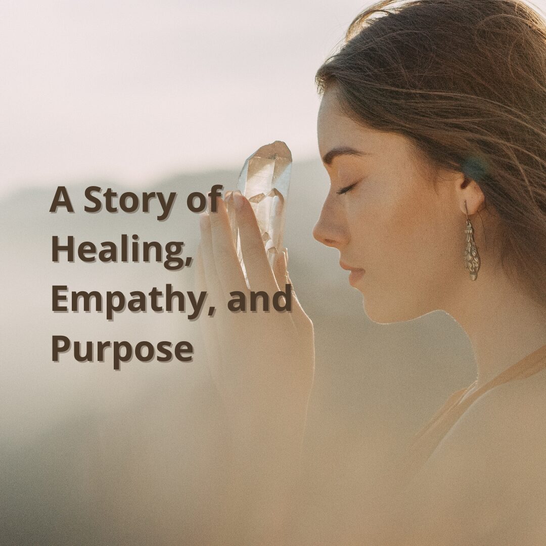 A Story of Healing, Empathy, and Purpose - Healing Through Love